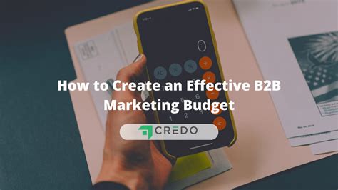 How To Create An Effective B2b Marketing Budget Credo
