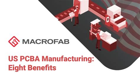 Us Pcba Manufacturing Eight Benefits Macrofab