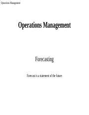 Forecasting Operations Management Operations Management Forecasting Forecast Is A Statement Of