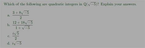 Solved Which Of The Following Are Quadratic Integers In Chegg