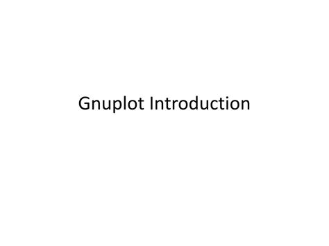 Ppt Gnuplot Introduction Powerpoint Presentation Free Download Id2508609