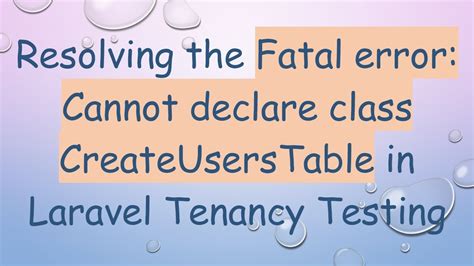 Resolving The Fatal Error Cannot Declare Class Createuserstable In Laravel Tenancy Testing