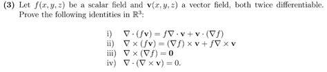 Solved Let Fx Y Z Be A Scalar Field And Vx Y Z A