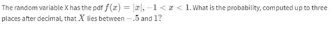 Solved The Random Variable X Has The Pdf Xf X X Chegg