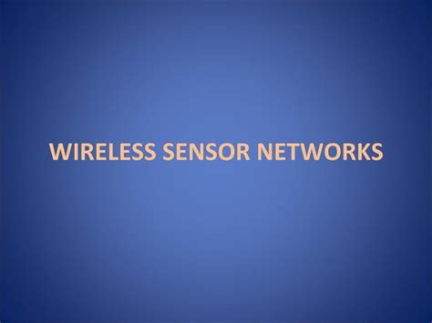 Wireless Sensor Networks Ppt