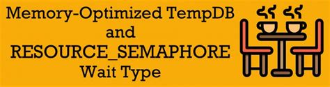 Sql Server 2019 Memory Optimized Tempdb And Resourcesemaphore Wait Type Sql Authority With
