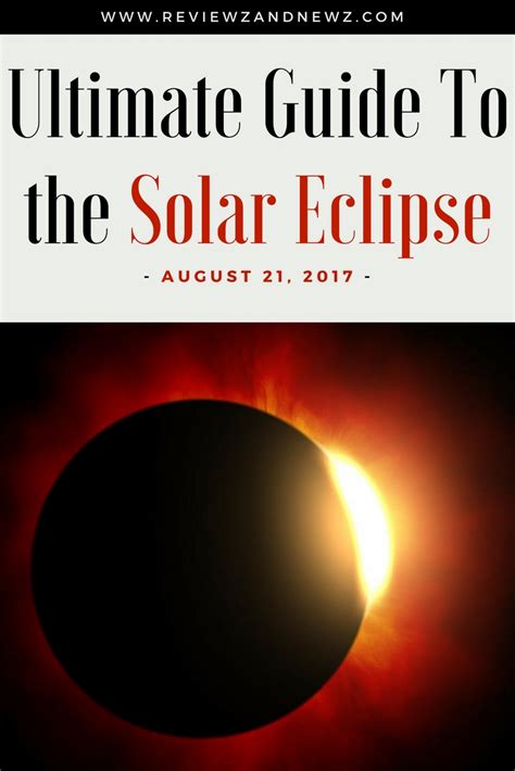 ultimate guide to the solar eclipse reviewz and newz