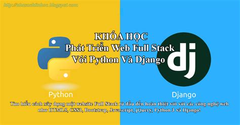 Chia Sẻ Khóa Học Phát Triển Web Full Stack Với Python Và Django Khóa