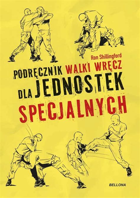 Podręcznik walki wręcz dla jednostek specjalnych Wydawnictwo Bellona