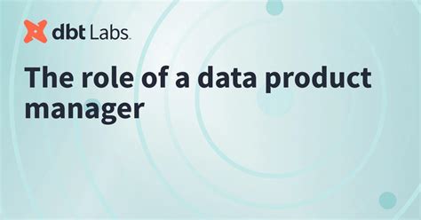 The Role Of A Data Product Manager Dbt Labs