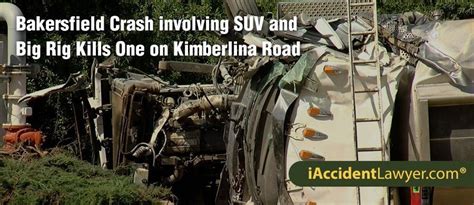 Bakersfield Crash Involving Suv And Big Rig Kills One On Kimberlina