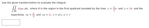 solved use the given transformation to evaluate the