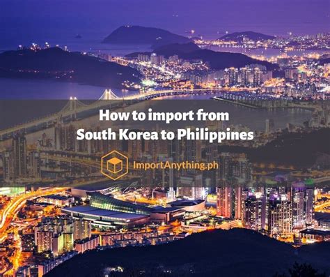 How To Import From South Korea To Philippines Import Anything Philippines