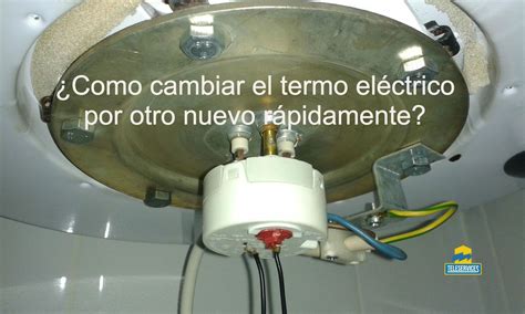 Como cambiar el termo eléctrico por otro rápidamente