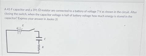 Solved A 45 F Capacitor And A 391 Resistor Are Connected To