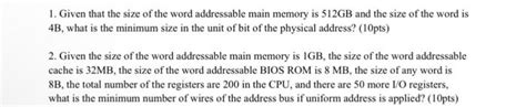 solved 1 given that the size of the word addressable main