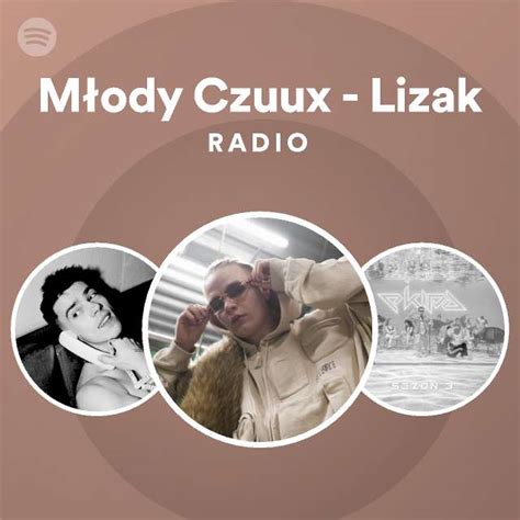 Młody Czuux Lizak Radio Playlist By Spotify Spotify