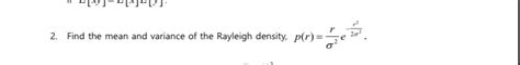 Solved Find The Mean And Variance Of The Rayleigh Density
