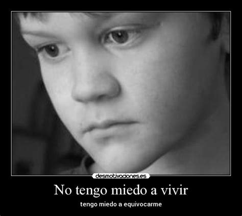 No Tengo Miedo A Vivir Desmotivaciones