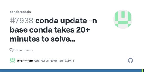 Conda Update N Base Conda Takes 20 Minutes To Solve Environment · Issue 7938 · Conda Conda