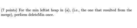 Solved 8 Points Merge The Following Two Min Leftist Heaps
