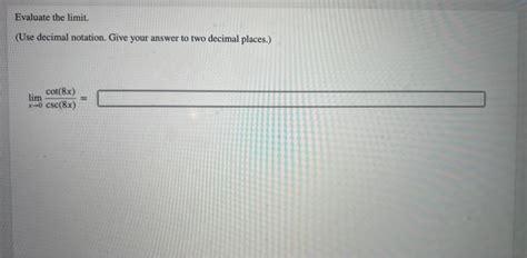 Solved Evaluate The Limit Use Decimal Notation Give Your