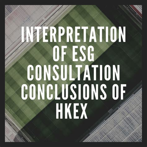 Interpretation Of The Esg Consultation Conclusion Of Hkex Greenco Esg