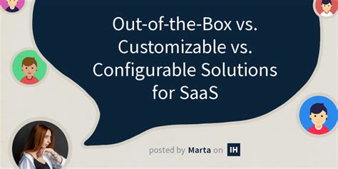 Out Of The Box Vs Customizable Vs Configurable Solutions For Saas