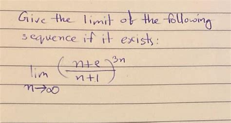 solved give the limit of the following sequence if it