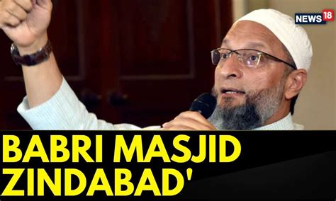 Aimim Chief Owaisi Raises Babri Zindabad Slogans Sparks Controversy