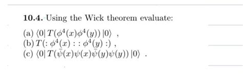 solved 10 4 using the wick theorem evaluate a