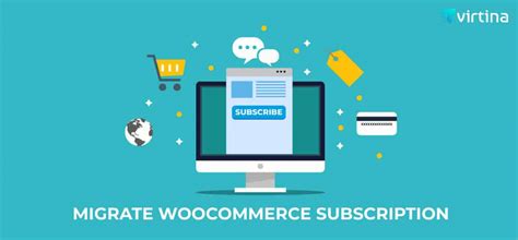Migrating WooCommerce Subscriptions Virtina