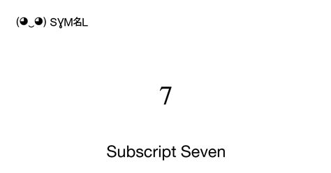 ₇ Subscript Seven Symbol Meaning Copy And Paste Unicode Character ‿ Symbl