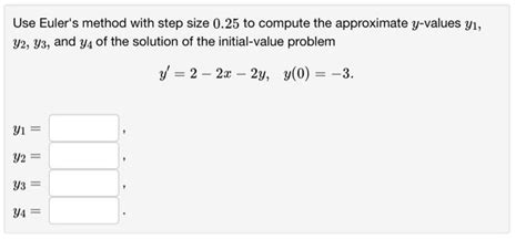 Solved Use Euler S Method With Step Size To Compute The Chegg