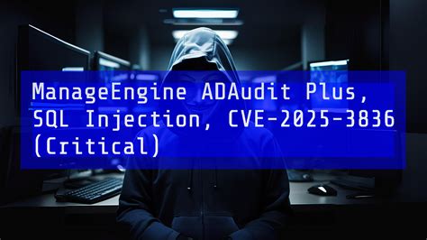 Manageengine Adaudit Plus Sql Injection Cve 2025 3836 Critical Dailycve