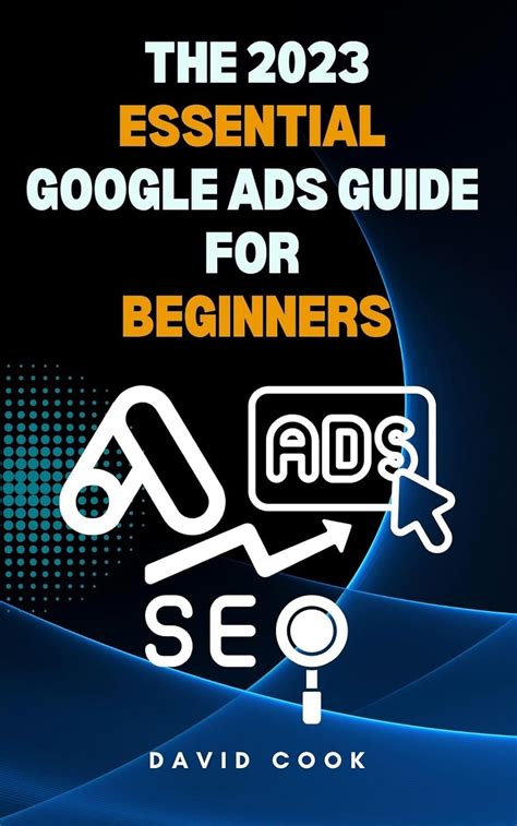 Amazon THE ESSENTIAL GOOGLE ADS GUIDE FOR BEGINNERS Discover Next Levels Strategies