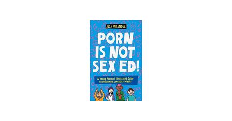 博客來 Porn Is Not Sex Ed A Young Persons Illustrated Guide To Debunking Sexuality Myths