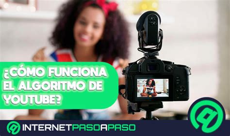 Cómo Funciona el Algoritmo de YouTube Guía Paso a Paso 2025