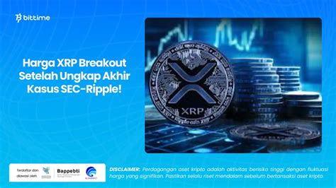 Harga Xrp Breakout Setelah Ungkap Akhir Kasus Sec Ripple