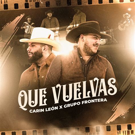 Que Vuelvas Single By Carin Leon Grupo Frontera On Apple Music