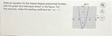 solved write an equation for the lowest degree polynomial