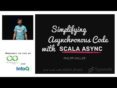 Strange Loop Conference Talk Simplifying Asynchronous Code With Scala