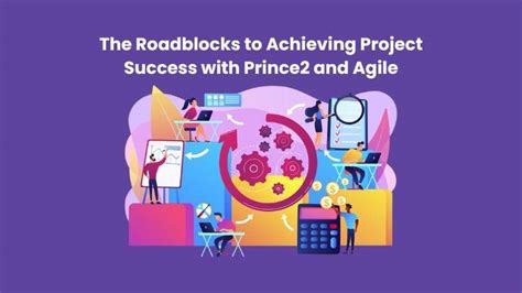The Roadblocks To Achieving Project Success With Prince2 And Agile