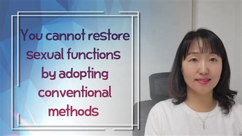 Sex And Xes Why It Is Hard To Restore Sexual Functions By Adopting