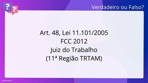 QScon Direito Art 48 Lei 11 101 2005 FCC 2012 Juiz Do Trabalho