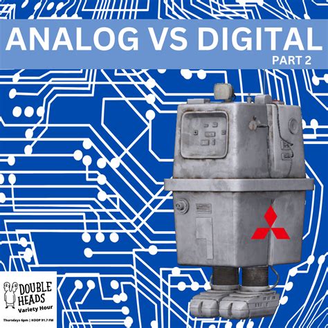 Analog Vs Digital Part 2 Double Heads Variety Hour Wiki Fandom