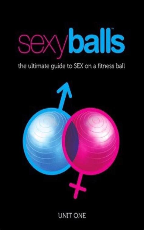 Amazon Com SexyBalls The Ultimate Sex Guide On A Fitness Ball You Haven T Had Sex Until You