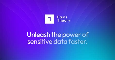 Basis Theory Unleash The Power Of Sensitive Data Faster