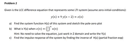 Solved Problem 2given Is ﻿the Lcc ﻿difference Equation That