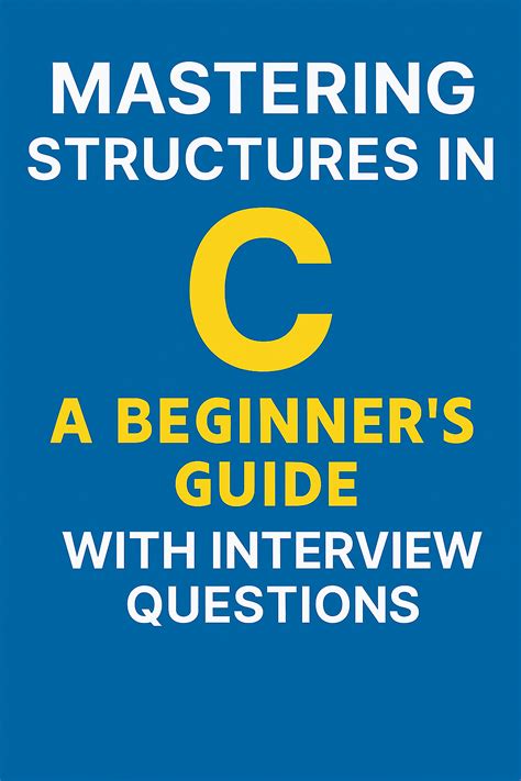 master structures in c a beginner s guide with interview questions 2025